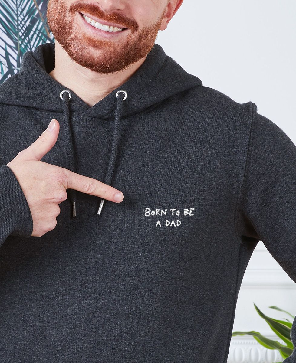 Born to be a dad hoodie (geborduurd) | Monsieur TSHIRT